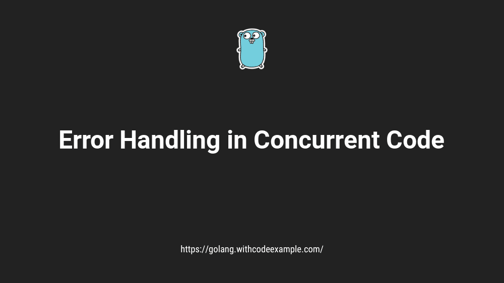 Challenges Of Error Handling In Concurrent Code